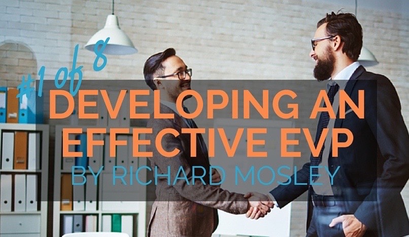 Developing an Effective Employer Value Proposition, Part 1: Why You ...